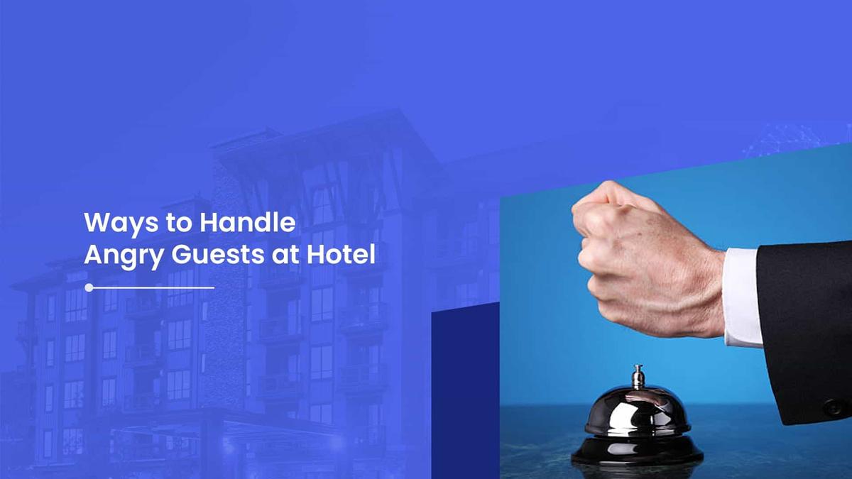Effective Ways to Deal with Angry Hotel Guests
