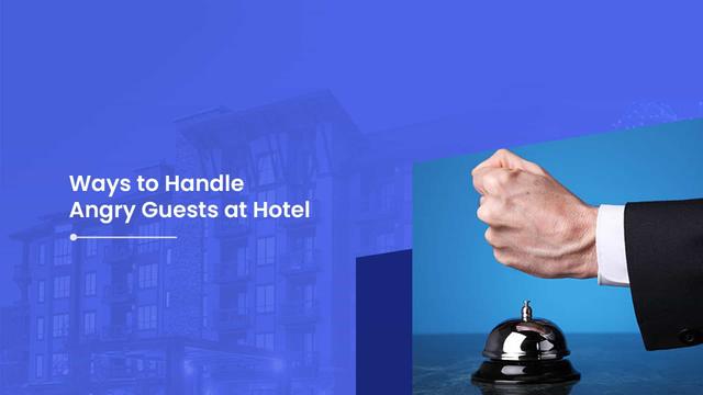Effective Ways to Deal with Angry Hotel Guests