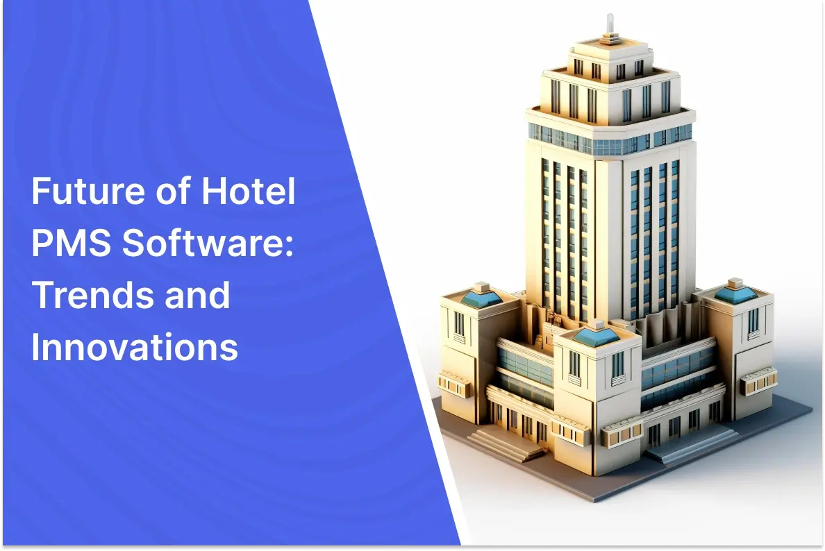 Future of Hotel PMS Software - Trends and Innovations