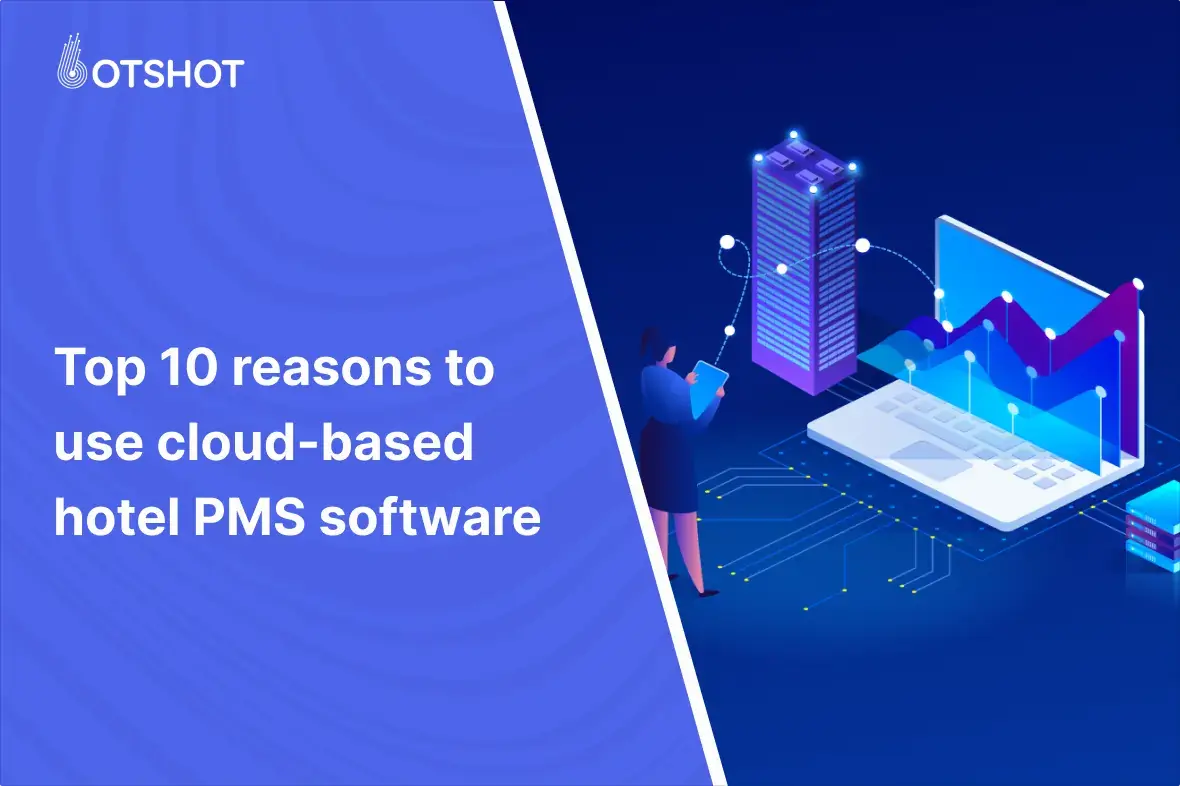 Top 10 Reasons to use Cloud based PMS for Your Hotel