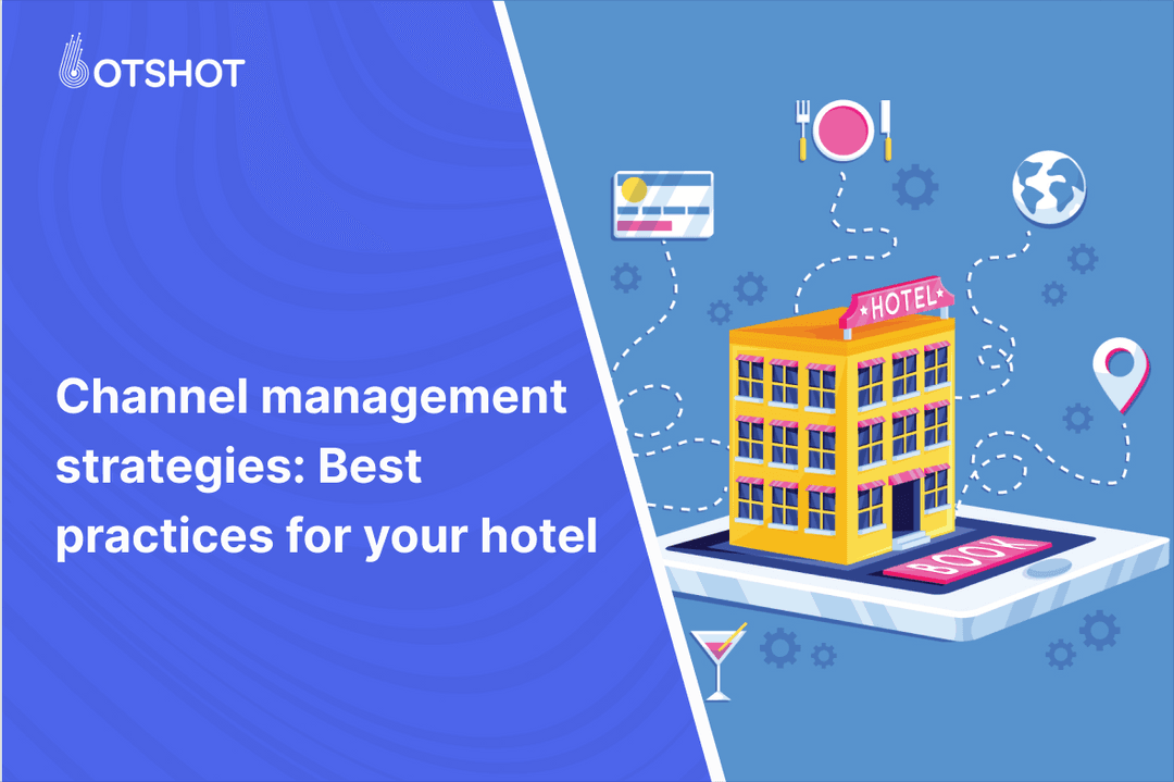 Channel management strategies: Best practices for your hotel